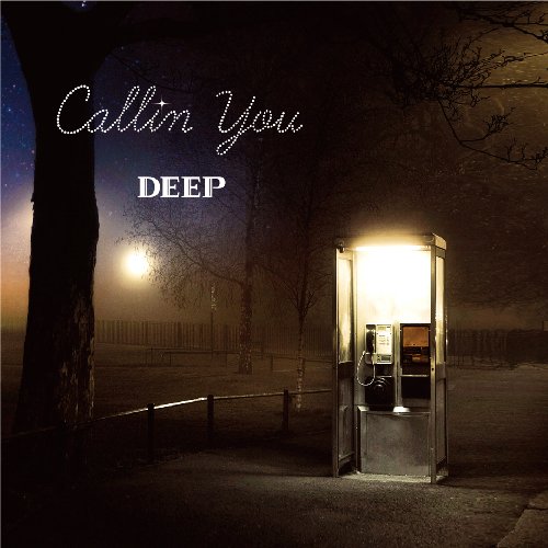 Callin YouDEEPディープ でぃーぷ　発売日 : 2012年1月18日　種別 : CD　JAN : 4988064590346　商品番号 : RZCD-59034【商品紹介】2006年結成、2009年にグループ名を'DEEP'とし...