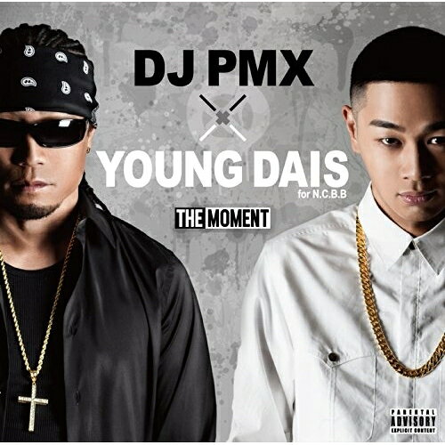 THE MOMENT (解説歌詞付)DJ PMX × YOUNG DAIS for N.C.B.Bディージェイピーエムエックス/ヤングダイス でぃーじぇいぴーえむえっくす/やんぐだいす　発売日 : 2014年7月09日　種別 : CD　JA...