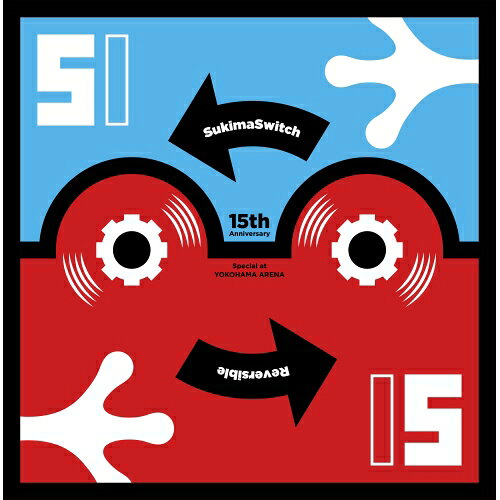 SUKIMASWITCH 15th Anniversary Special at YOKOHAMA ARENA 〜Reversible〜SukimaSwitchスキマスイッチ すきますいっち　発売日 : 2019年4月10日　種別 : CD...
