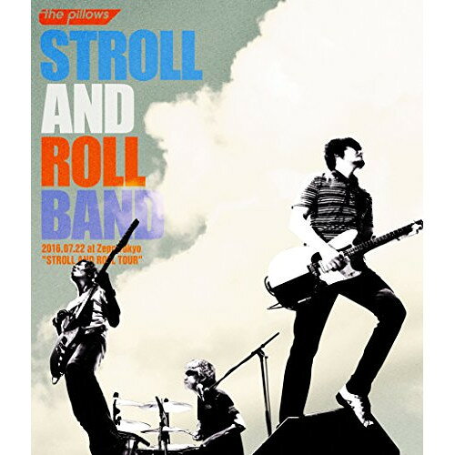 STROLL AND ROLL BAND 2016.07.22 at Zepp Tokyo ”STROLL AND ROLL TOUR”(Blu-ray)the pillowsピロウズ ぴろうず　発売日 : 2016年11月23日　種別 :...
