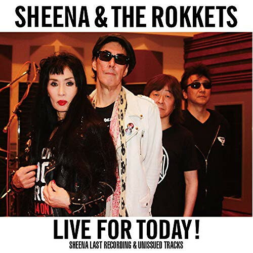 LIVE FOR TODAY!SHEENA LAST RECORDING & UNISSUED TRACKS (歌詞付/紙ジャケット) (通常盤)SHEENA & THE ROKKETSシーナアンドザロケッツ しーなあんどざろけっつ　発売日...