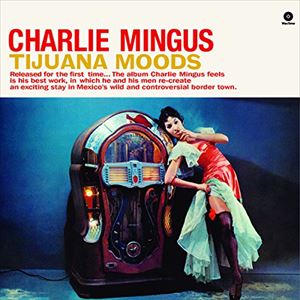 TIJUANA MOODS ＋ 1 BONUS TRACK詳しい納期他、ご注文時はお支払・送料・返品のページをご確認ください発売日2014/11/14CHARLES MINGUS / TIJUANA MOODS ＋ 1 BONUS TRAC...
