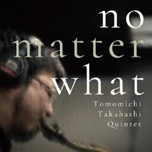 トモミチタカハシクインテット ノー マター ホワット詳しい納期他、ご注文時はお支払・送料・返品のページをご確認ください発売日2025/6/11関連キーワード：Tomomichi Takahashi Quintet NO MATTER WHA...