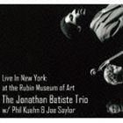 LIVE IN NEW YORK： AT THE RUBIN MUSEUM OF ART詳しい納期他、ご注文時はお支払・送料・返品のページをご確認ください発売日2011/12/15ジョナサン・バティステ / Live In New York...