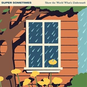 SHOW THE WORLD WHAT’S UNDERNEATH詳しい納期他、ご注文時はお支払・送料・返品のページをご確認ください発売日2026/5/15SUPER SOMETIMES / SHOW THE WORLD WHAT’S UND...