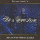 URBAN NIGHT TO SHINE CALMLY詳しい納期他、ご注文時はお支払・送料・返品のページをご確認ください発売日2010/2/10SUZUKI HIROMI’S Blue Symphony / URBAN NIGHT TO S...