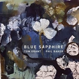 BLUE SAPPHIRE詳しい納期他、ご注文時はお支払・送料・返品のページをご確認ください発売日2019/9/13TOM GRANT ／ PHIL BAKER / BLUE SAPPHIREトム・グラント／フィル・ベイカー / ブルー・サ...