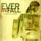 エバーウィーフォール ウィーアーバットヒューマン詳しい納期他、ご注文時はお支払・送料・返品のページをご確認ください発売日2006/6/21関連キーワード：BNCP-131-9エヴァー・ウィー・フォール / ウィー・アー・バット・ヒューマンウ...