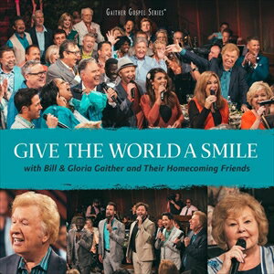 GIVE THE WORLD A SMILE詳しい納期他、ご注文時はお支払・送料・返品のページをご確認ください発売日2017/2/24BILL ＆ GLORIA GAITHER / GIVE THE WORLD A SMILEビル＆グロリア...