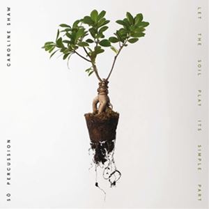 LET THE SOIL PLAY ITS SIMPLE PART詳しい納期他、ご注文時はお支払・送料・返品のページをご確認ください発売日2021/6/25CAROLINE SHAW ＆ SO PERCUSSION / LET THE SO...