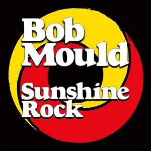SUNSHINE ROCKCD発売日2019/2/8詳しい納期他、ご注文時はご利用案内・返品のページをご確認くださいジャンル洋楽ロック　アーティストボブ・モールドBOB MOULD収録時間組枚数商品説明BOB MOULD / SUNSHIN...