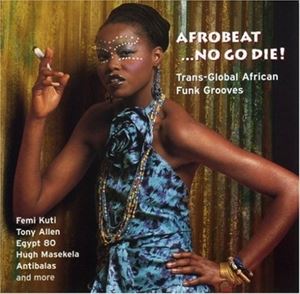 AFROBEAT NO GO DIE ： TRANS GLOBAL AFRICAN FUNKCD発売日2000/10/10詳しい納期他、ご注文時はご利用案内・返品のページをご確認くださいジャンル洋楽ポップス　アーティストヴァリアスVARIO...