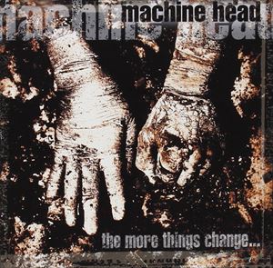 MORE THINGS CHANGE . . .CD発売日1997/3/25詳しい納期他、ご注文時はご利用案内・返品のページをご確認くださいジャンル洋楽ハードロック/ヘヴィメタル　アーティストマシーン・ヘッドMACHINE HEAD収録時間...