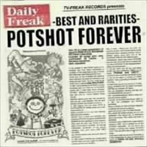 POTSHOT FOREVER -BEST ＆ RARITIES-CD発売日2005/8/24詳しい納期他、ご注文時はご利用案内・返品のページをご確認くださいジャンル邦楽ロック/ソウル　アーティストPOTSHOT収録時間137分43秒組枚数...