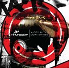 A CITY BY THE LIGHT DIVIDEDCD発売日2006/5/2詳しい納期他、ご注文時はご利用案内・返品のページをご確認くださいジャンル洋楽ロック　アーティストサーズデイTHURSDAY収録時間組枚数商品説明THURSDAY...