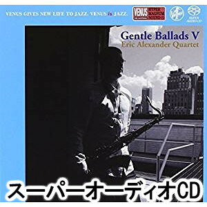 エリックアレキサンダーカルテット ジェントル バラッズ5SACD発売日2014/4/16詳しい納期他、ご注文時はご利用案内・返品のページをご確認くださいジャンルジャズ・フュージョン海外ジャズ　アーティストエリック・アレキサンダー・カルテット...