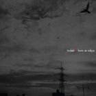 BORN IN TOKYOCD発売日2013/9/10詳しい納期他、ご注文時はご利用案内・返品のページをご確認くださいジャンルイージーリスニングヒーリング/ニューエイジ　アーティストBVDUBBVDUB収録時間組枚数商品説明BVDUB / ...