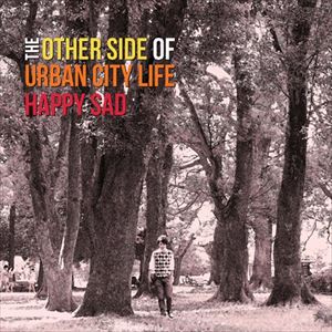 ハッピーサッド ジ アザー サイド オブ アーバン シティ ライフCD発売日2013/11/20詳しい納期他、ご注文時はご利用案内・返品のページをご確認くださいジャンル邦楽J-POP　アーティストHAPPY SAD収録時間組枚数1商品説明H...