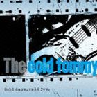 コールドトミー コールド デイズ コールド ユーCD発売日2013/3/6詳しい納期他、ご注文時はご利用案内・返品のページをご確認くださいジャンル邦楽ロック/ソウル　アーティストThe cold tommy収録時間組枚数1商品説明The c...