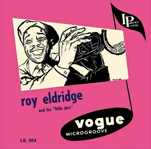ROY ELDRIDGE AND HIS LITTLE JAZZCD発売日2017/3/3詳しい納期他、ご注文時はご利用案内・返品のページをご確認くださいジャンルジャズ・フュージョン海外ジャズ　アーティストロイ・エルドリッチROY ELDR...