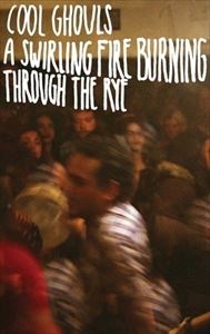 SWIRLING FIRE BURNING THROUGH THE RYETAPE発売日2015/4/21詳しい納期他、ご注文時はご利用案内・返品のページをご確認くださいジャンル洋楽ロック　アーティストクール・グールズCOOL GHOULS...