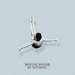 BE NOTHING.CD発売日2016/9/30詳しい納期他、ご注文時はご利用案内・返品のページをご確認くださいジャンル洋楽ロック　アーティストボストン・マナーBOSTON MANOR収録時間組枚数商品説明BOSTON MANOR / B...