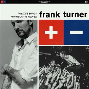 POSITIVE SONGS FOR NEGATIVE PEOPLECD発売日2015/8/6詳しい納期他、ご注文時はご利用案内・返品のページをご確認くださいジャンル洋楽ロック　アーティストフランク・ターナーFRANK TURNER収録時間...
