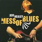 MESS OF BLUESCD発売日2008/3/11詳しい納期他、ご注文時はご利用案内・返品のページをご確認くださいジャンル洋楽ロック　アーティストジェフ・ヒーリーJEFF HEALEY収録時間組枚数商品説明JEFF HEALEY / M...