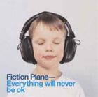 EVERYTHING WILL NEVER BE OKCD発売日2003/3/11詳しい納期他、ご注文時はご利用案内・返品のページをご確認くださいジャンル洋楽ロック　アーティストフィクション・プレーンFICTION PLANE収録時間組枚数...