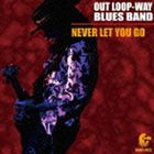 アウトループウェイブルースバンド ネバー レット ユー ゴーCD発売日2011/9/16詳しい納期他、ご注文時はご利用案内・返品のページをご確認くださいジャンル洋楽ブルース/ゴスペル　アーティストOUT LOOP-WAY BLUES BAN...