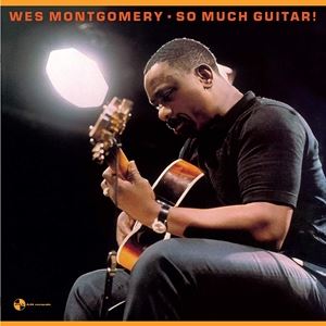 SO MUCH GUITAR! ＋ 1 BONUS TRACKLP発売日2017/2/17詳しい納期他、ご注文時はご利用案内・返品のページをご確認くださいジャンルジャズ・フュージョン海外ジャズ　アーティストウェス・モンゴメリーWES MON...