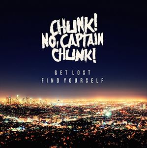 GET LOST FIND YOURSELFCD発売日2015/5/15詳しい納期他、ご注文時はご利用案内・返品のページをご確認くださいジャンル洋楽ロック　アーティストチャンク!ノー・キャプテン・チャンク!CHUNK! NO CAPTAIN...