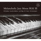 メランコリック ジャズ ムーン ブラック 3CD発売日2012/10/10詳しい納期他、ご注文時はご利用案内・返品のページをご確認くださいジャンル洋楽ラップ/ヒップホップ　アーティスト（V.A.）INO hidefumiKenichiro ...