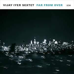 FAR FROM OVERCD発売日2017/8/25詳しい納期他、ご注文時はご利用案内・返品のページをご確認くださいジャンルジャズ・フュージョン海外ジャズ　アーティストヴィジェイ・アイヤー・セクステットVIJAY IYER SEXTET収...