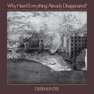WHY HASN’T EVERYTHING ALREADY DISAPPEARED?CD発売日2019/1/18詳しい納期他、ご注文時はご利用案内・返品のページをご確認くださいジャンル洋楽ロック　アーティストディアハンターDEERHUNTE...