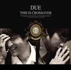 1ST ALBUM ： THIS IS CROSSOVERCD発売日2008/6/16詳しい納期他、ご注文時はご利用案内・返品のページをご確認くださいジャンル洋楽アジアンポップス　アーティストデューDUE収録時間組枚数商品説明DUE / 1...