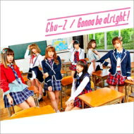 出荷目安の詳細はこちら商品説明PANICREWのYOHEYがプロデュースする世界水準を目指すの新時代ガールズユニット、Chu-Zのニューシングル「Gonna be alright!」発売！！メンバー LUNA 作詞・作曲による学園青春等身大...