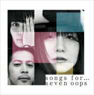 出荷目安の詳細はこちら商品説明seven oops 4th ALBUM「songs for…」リリース!曲目リストDisc11.東京/2.使い捨てのラブソング/3.記憶/4.Ride on!/5.モノポリー/6.いつのまにか/7.恋する惑星...