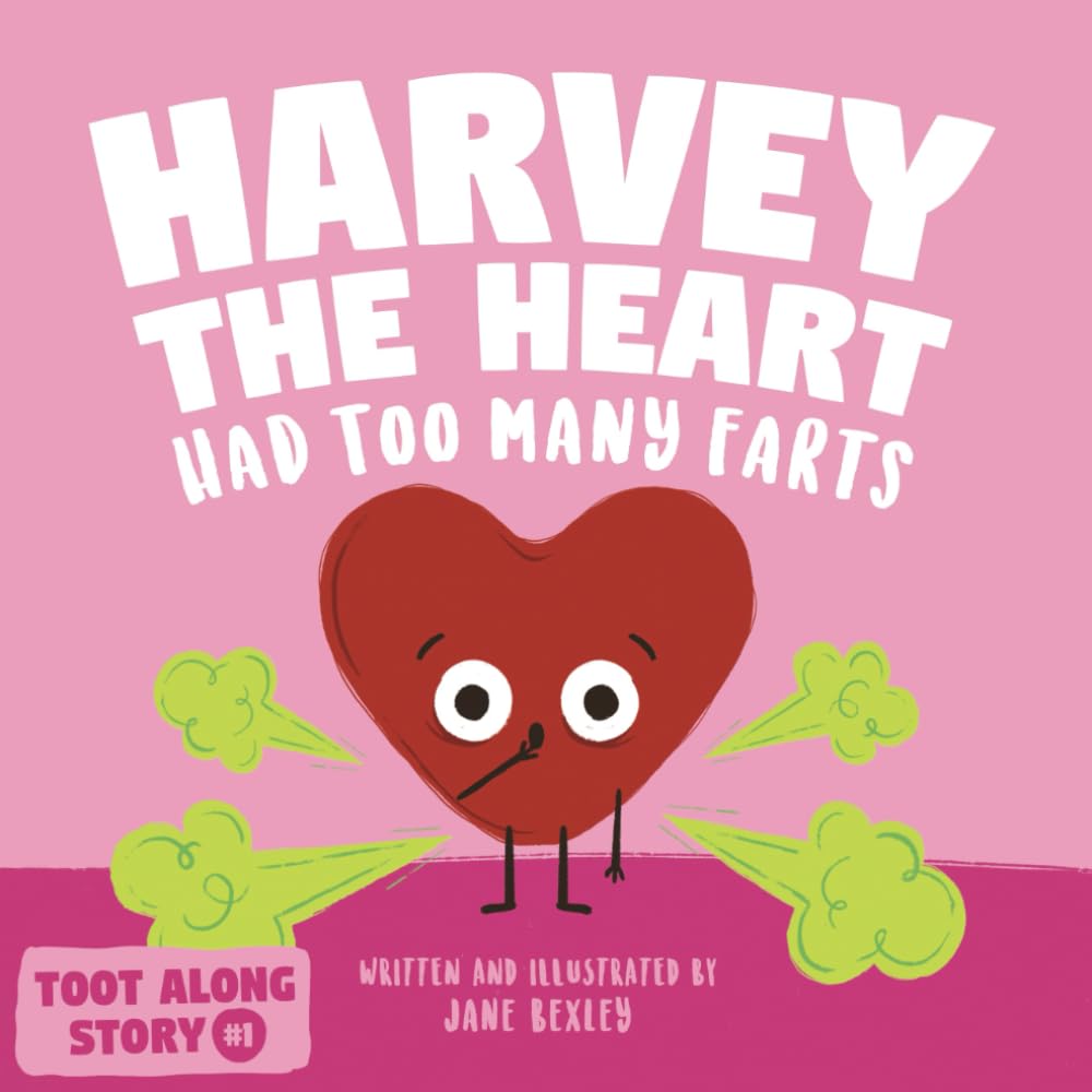 Harvey The Heart Had Too Many Farts: A Rhyming Read Aloud Story Book For Kids And Adults About Farting and Friendship, A...