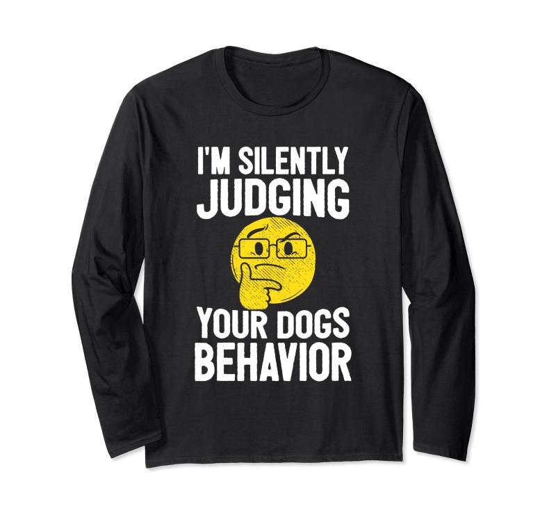 Silently Judging Yo Dogs Behavioist ドッグトレーナー 長袖Tシャツ私はあなたの犬の行動を黙って判断しています面白い犬のトレーニングギフトが大好きな犬のトレーナーや犬の行動主義者への素晴らしい贈り物になりま...