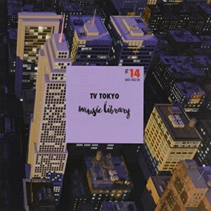TV TOKYO Music Library Vol.14BGV　発売日 : 2022年3月23日　種別 : CD　JAN : 4560484860232　商品番号 : QATX-1003【商品紹介】テレビ・ラジオなどの放送番組での使用を目...