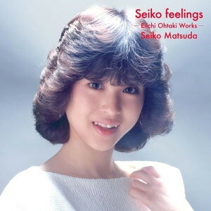 Seiko feelings -Eiichi Ohtaki Works- (ハイブリッドCD) (ライナーノーツ)松田聖子マツダセイコ まつだせいこ　発売日 : 2025年10月15日　種別 : CD　JAN : 4547366765670...