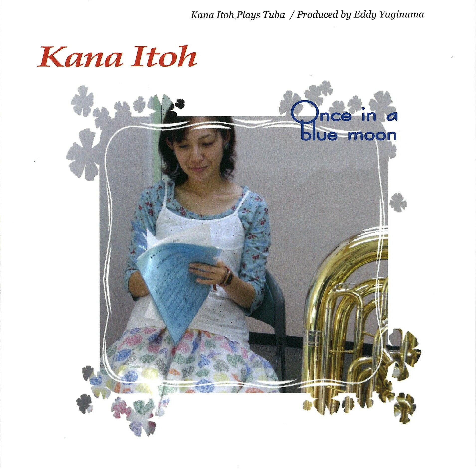 Tuba：イトウカナ　A.sax/S.sax/Bass cl./Cl.：エディ ヤギヌマ　 スタンダードに、プロデューサー Eddy柳沼氏のオリジナル1曲(カラオケ・譜面ダウンロードできます!)を加えたミニJazzアルバム on Tuba!...