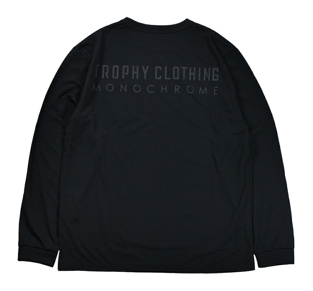 商品情報商品説明/素材TROPHY CLOTHING -"MONOCHROME" LOGO RD L/S TEE-・Black高機能マテリアルを使用したアーバンライン”MONOCHROME"ロゴをバックプリント。回収されたペットボトルで生産...