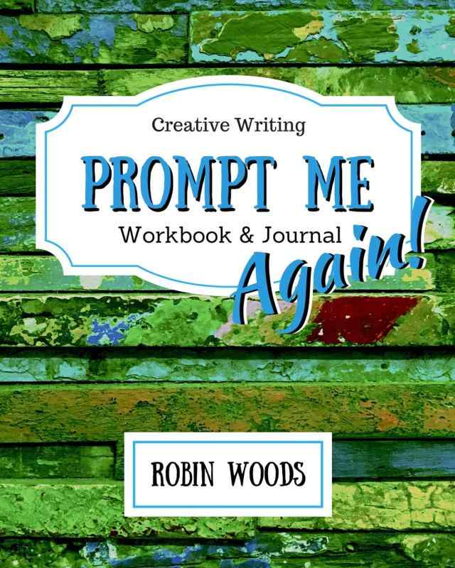 Prompt Me Again: Creative Writing Workbook &amp; Journal (Prompt Me Series)