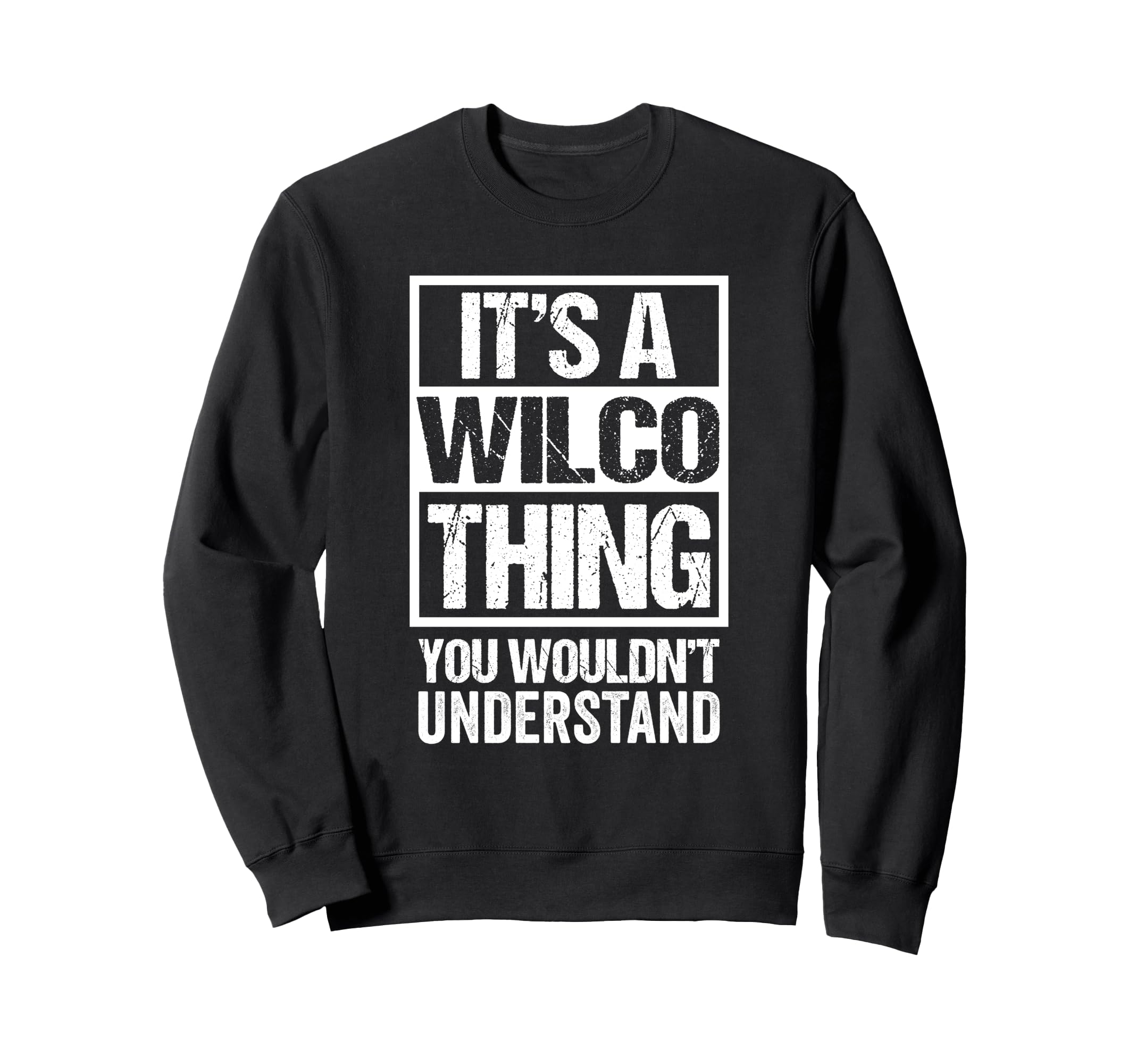 • Your first name is Wilco and you are different from the rest? Then this fun "It's A Wilco Thing - You Wouldn't Underst...