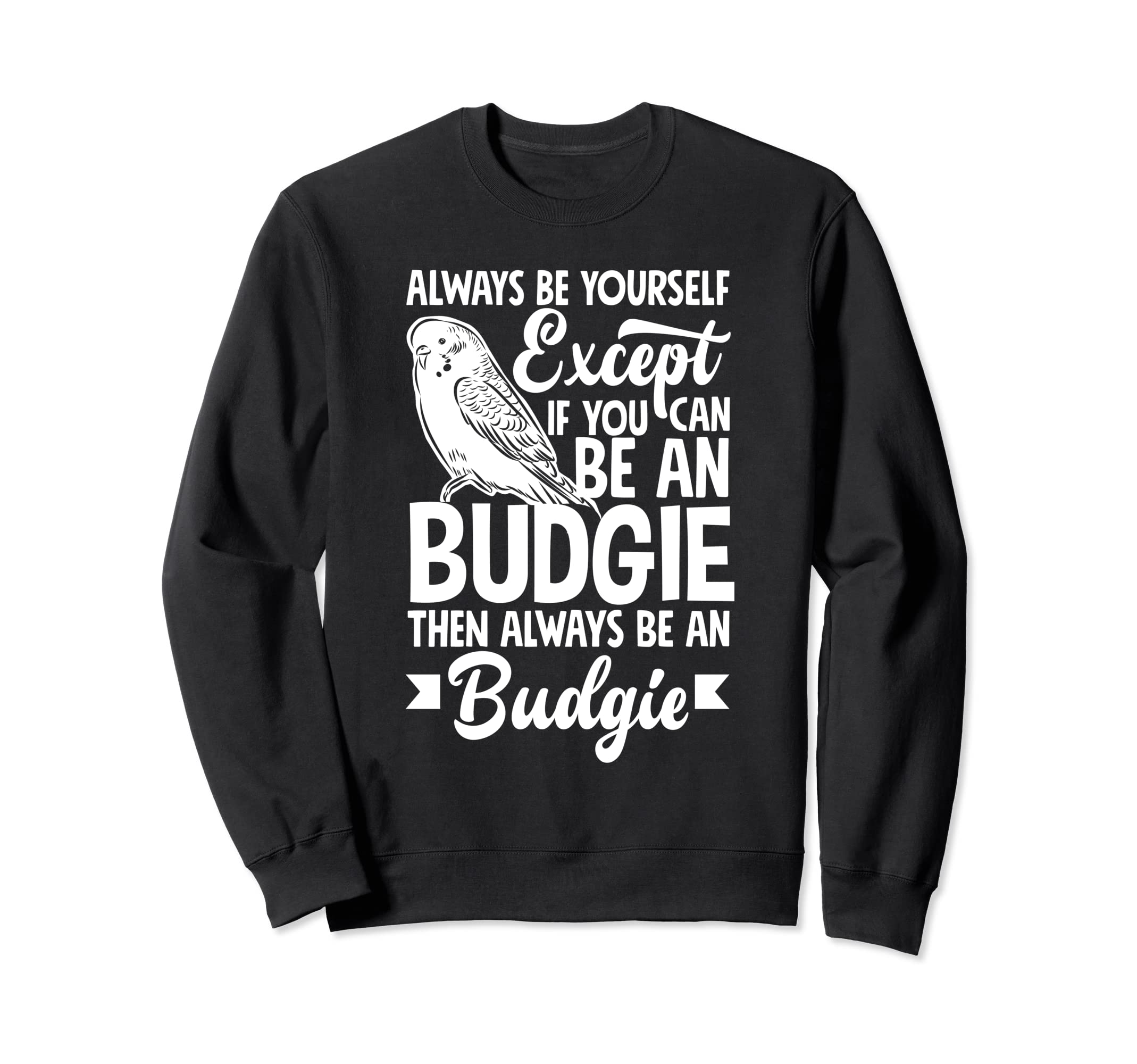 • Budgie Bird Budgerigar インコ Always Be A Budgie グラフィックデザイン インコ衣類ファン向け • always be yourself except if you can be an budgi...