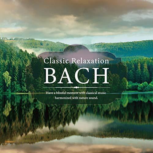 クラシック・リラクセーション~バッハ ヒーリング CD BGM 音楽 癒し クラシック 名曲 自然音 ピアノ バイオリン 不眠 眠り 睡眠 寝かしつけ【 ご注文確定のタイミングについて 】 商品は他サイトでも販売しているため、在庫反映にタイ...
