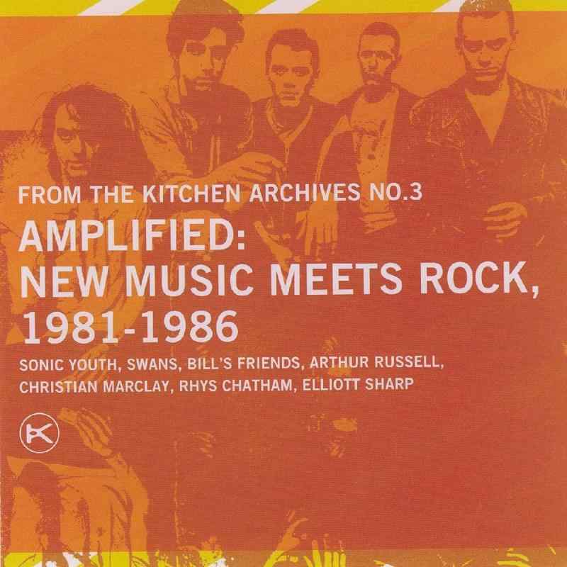 Kitchen Archives, Vol. 3: Amplified New Music Meets Rock 1981-1986【 ご注文確定のタイミングについて 】 商品は他サイトでも販売しているため、在庫反映にタイムラグが生じる場合...