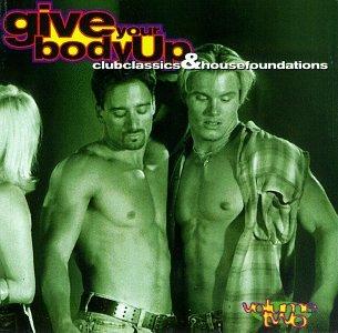 Give Your Body Up: Club Classics &amp; House Foundations, Vol. 2【 ご注文確定のタイミングについて 】 商品は他サイトでも販売しているため、在庫反映にタイムラグが生じる場合がご...